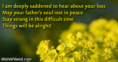 I am deeply saddened to hear, Sympathy Message For Loss Of Father
